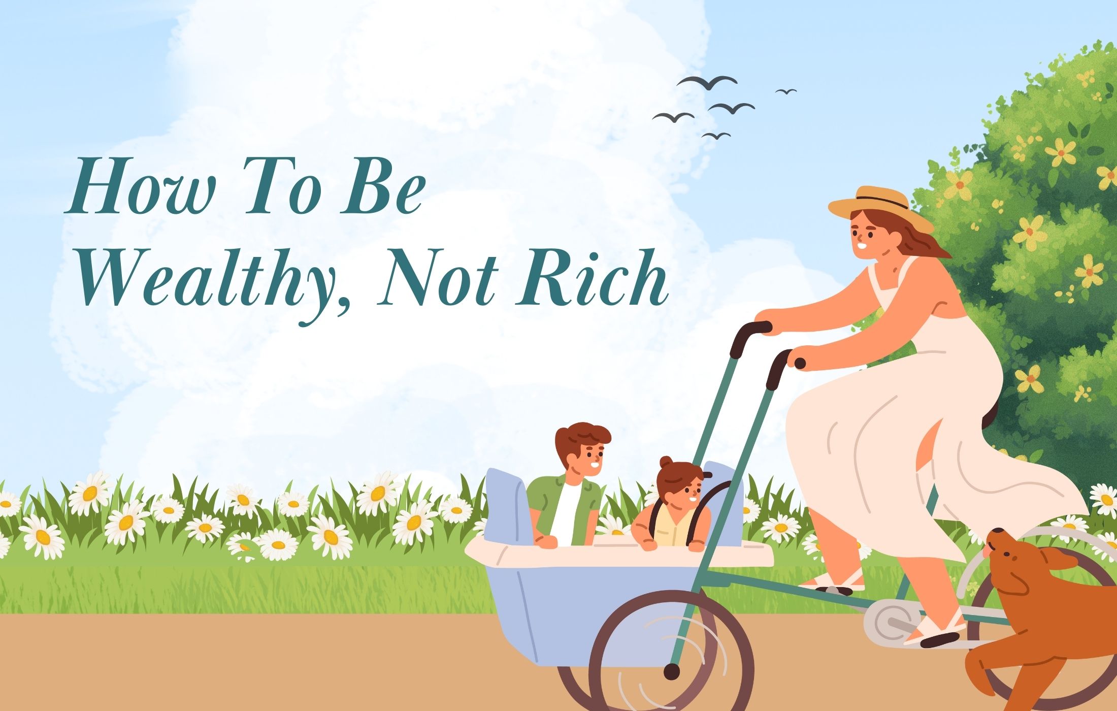 How To Be Wealthy, Not Rich 🗝️ My 4 Simple Keys